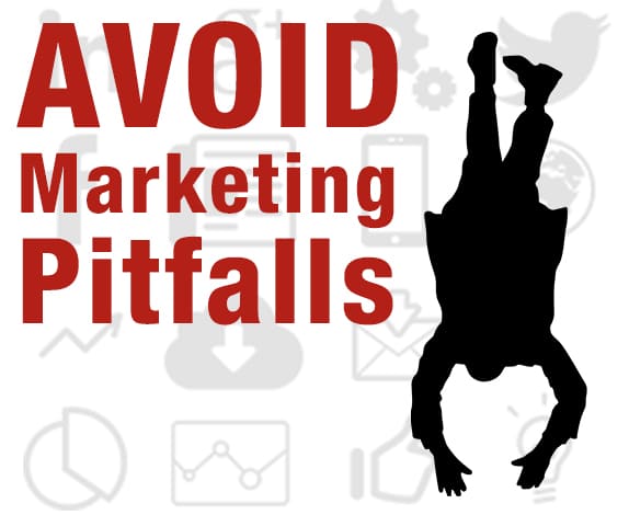 Avoid Marketing Pitfalls, Seasoned Professionals Avoid Marketing Pitfalls, Seasoned Professionals